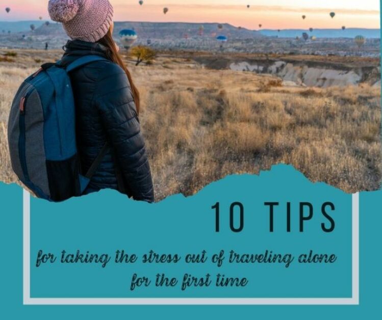 10 Tips For Taking The Stress Out Of Travelling Alone For The First Time