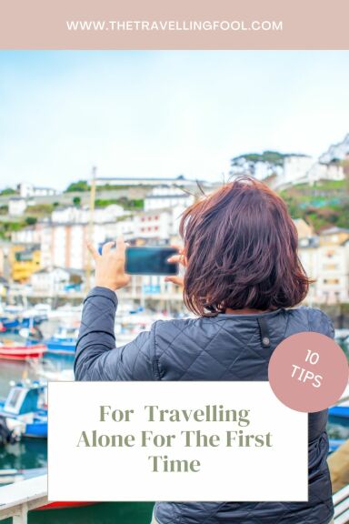 10 Tips For Taking The Stress Out Of Travelling Alone For The First Time
